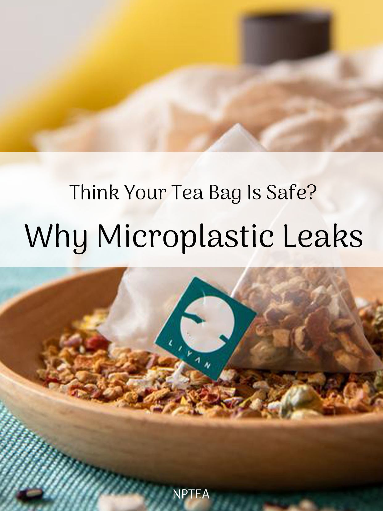 Are Tea Bags Bad for You? | NPTEA