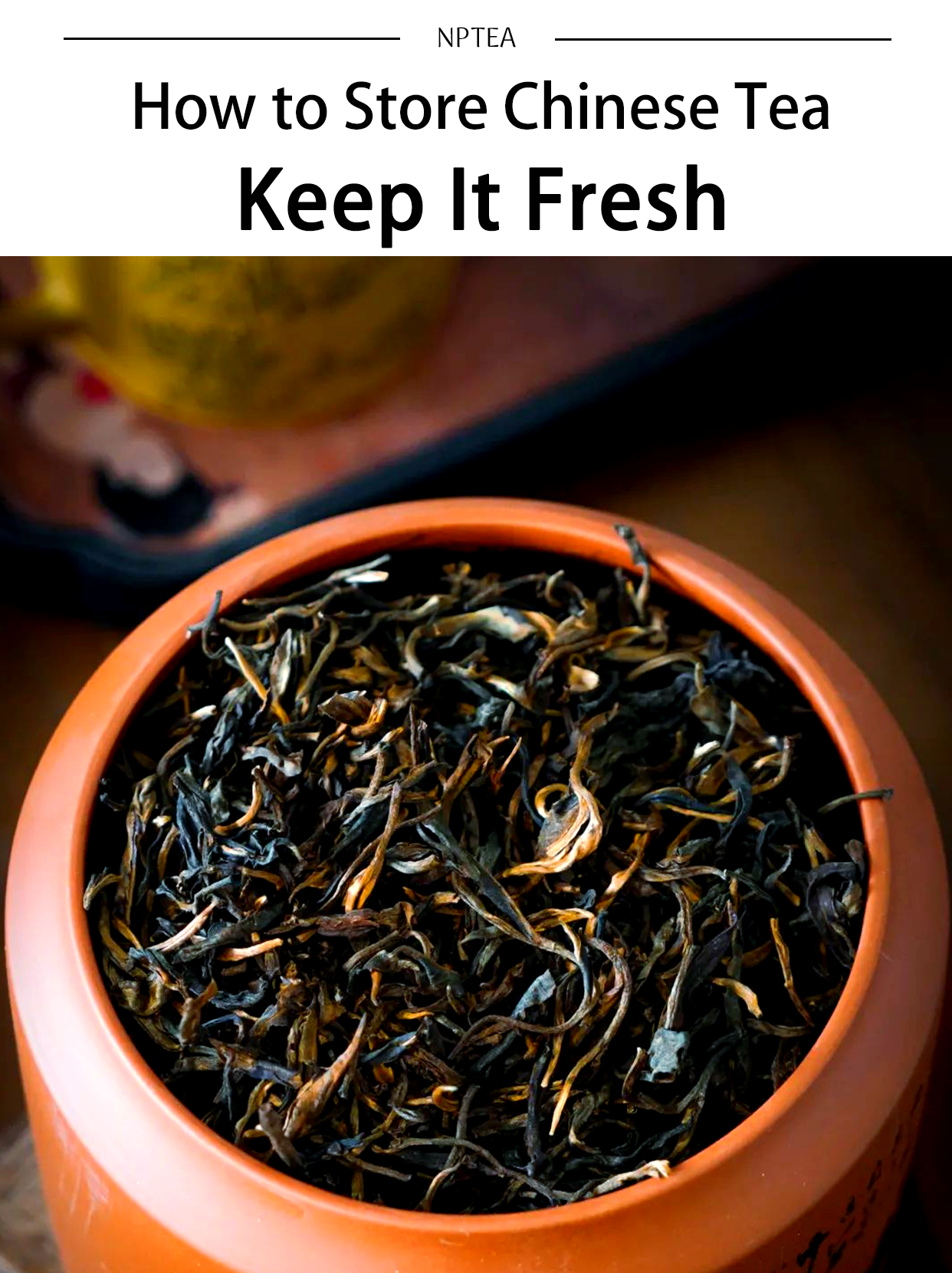 How to Store Chinese Tea: A Beginner's Guide to Lasting Freshness – NPTEA